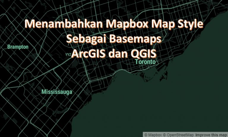 Mapbox Style Jadi Basemaps Di ArcGIS & QGIS | GeoTekno.com